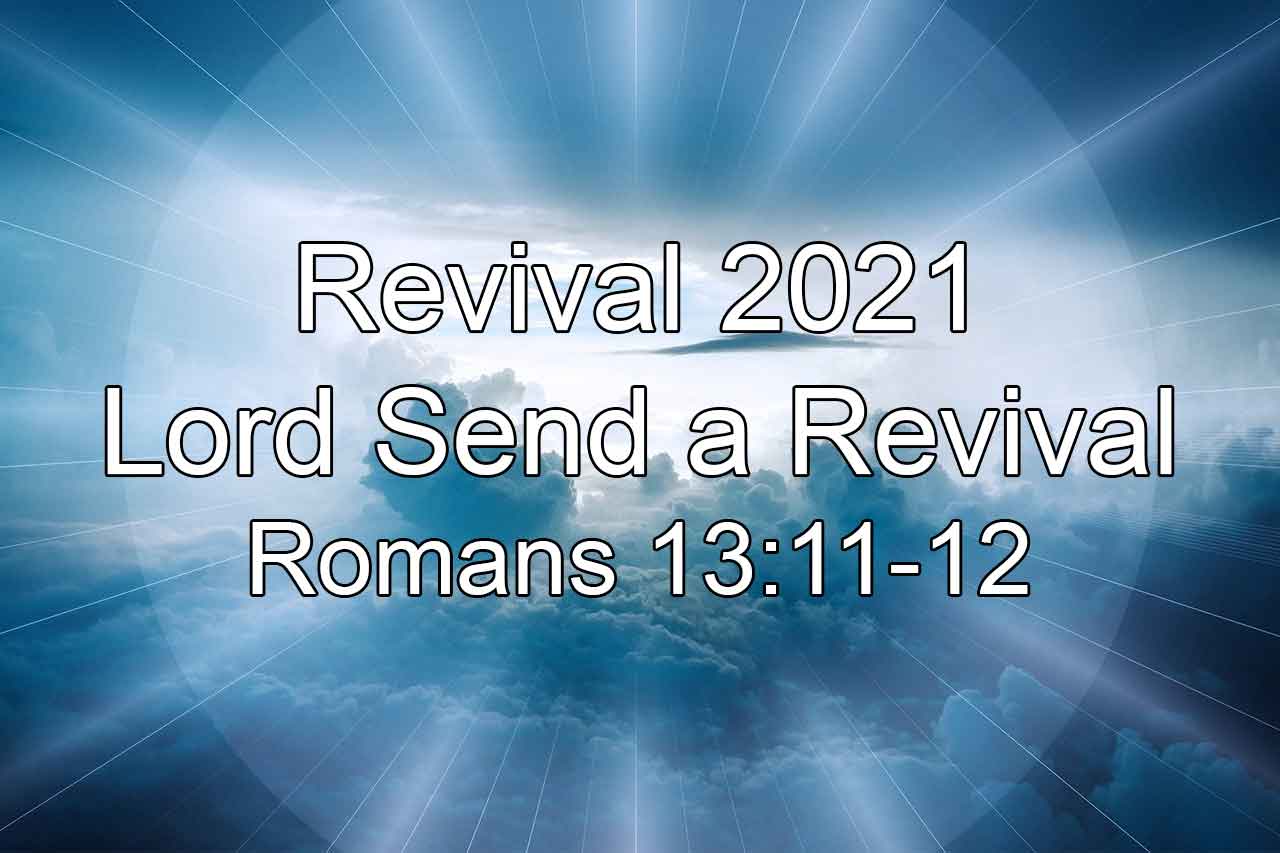 Revival 2021: Lord Send a Revival - Romans 13:11-12 - Calvary Baptist ...