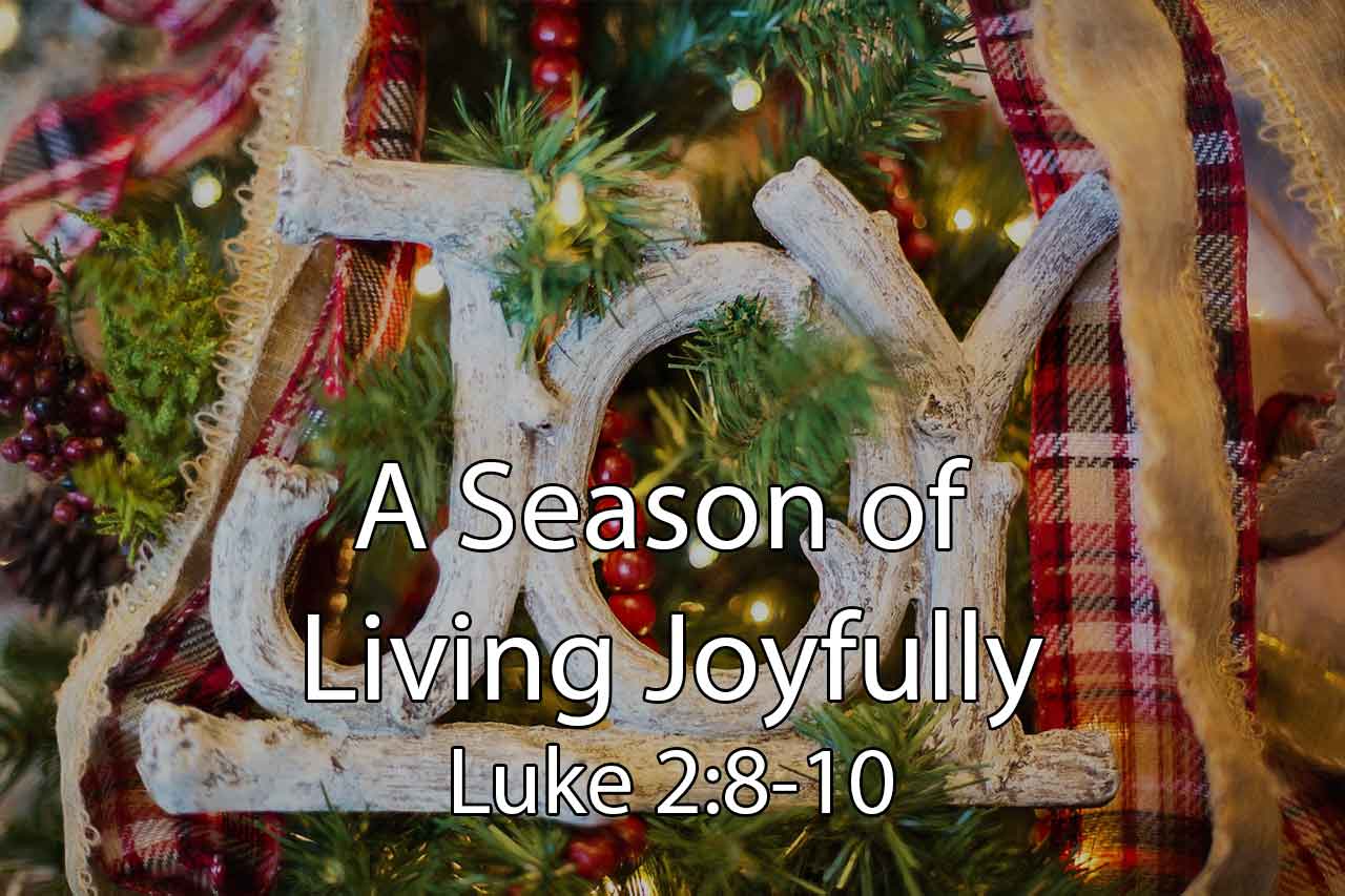 A Season of Living Joyfully - Luke 2:8-10 - Calvary Baptist Church